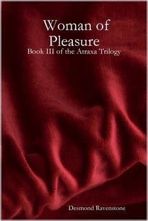 Woman Of Pleasure Book Iii Of The Atraxa Trilogy Desmond Ravenstone