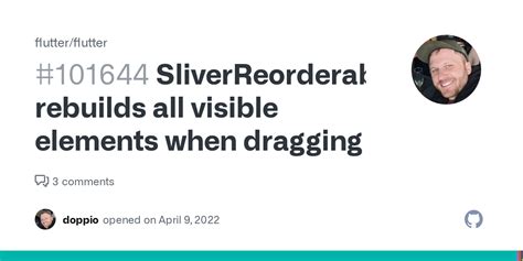 Sliverreorderablelist Rebuilds All Visible Elements When Dragging · Issue 101644 · Flutter