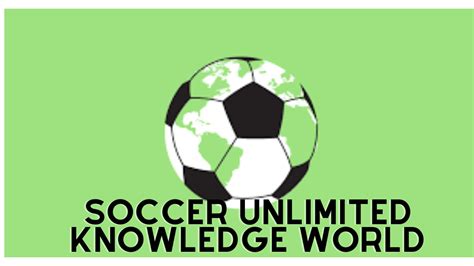 Soccer Unlimited Knowledge World Feastmagazine