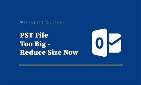 Pst File Too Big To Open Copy Export Transfer Fix Issue