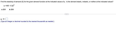 Solved Find The Elasticity Of Demand E For The Given Chegg