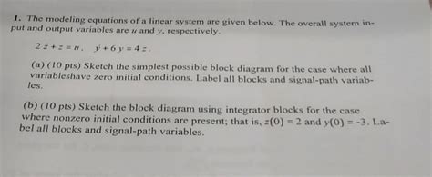 Solved 1 The Modeling Equations Of A Linear System Are