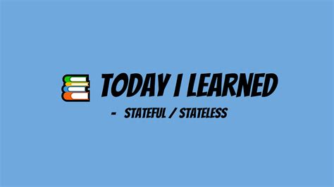 Til Stateful Stateless