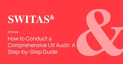 How To Conduct A Comprehensive UX Audit A Step By Step Guide Switas Consultancy