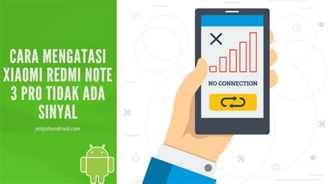 Cara Mengatasi Xiaomi Redmi Note 3 Pro Tidak Ada Sinyal Jelajah Android