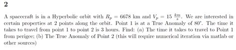 Solved A Spacecraft Is In A Hyperbolic Orbit With Rp 6678 Km