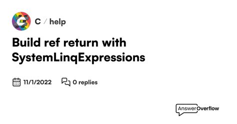 Build Ref Return With Systemlinqexpressions C