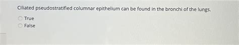 Solved Ciliated Pseudostratified Columnar Epithelium Can Be