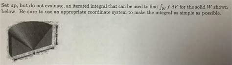 Solved Set Up But Do Not Evaluate An Iterated Integral