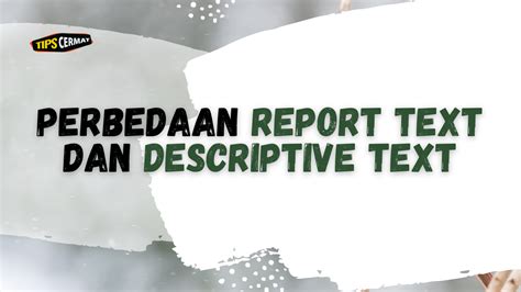 Perbedaan Report Text Dan Descriptive Text