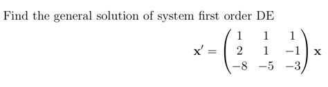 Solved Find The General Solution Of System First Order DE 1 Chegg Com