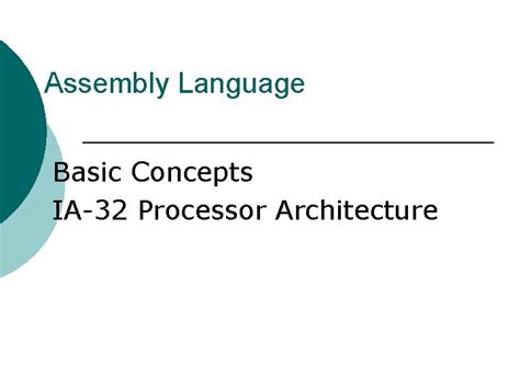 Assembly Language Basic Concepts Ia32 Processor Architecture Hardware
