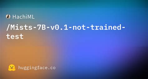HachiML Mists B V Not Trained Test Hugging Face