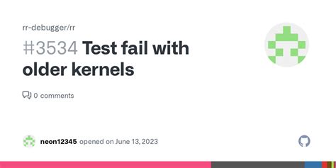 Test Fail With Older Kernels · Issue 3534 · Rr Debuggerrr · Github