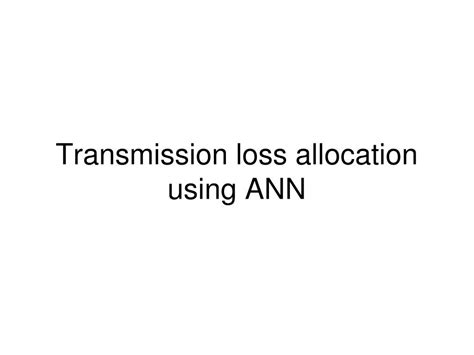 Ppt Transmission Loss Allocation Using Ann Powerpoint Presentation Free Download Id3486125