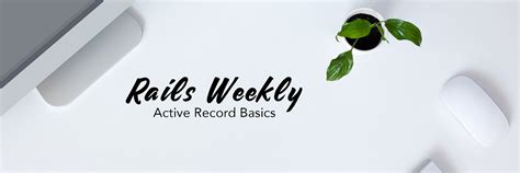 rails weekly active record basics by sheldon chi the startup medium