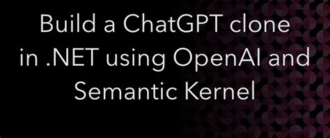 Build A Chatgpt Clone In Net Using Openai And Semantic Kernel Dev Community