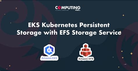 Eks Kubernetes Persistent Storage With Efs Storage Service By Computingpost Medium