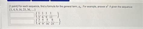 Solved 1 Point For Each Sequence Find A Formula For The