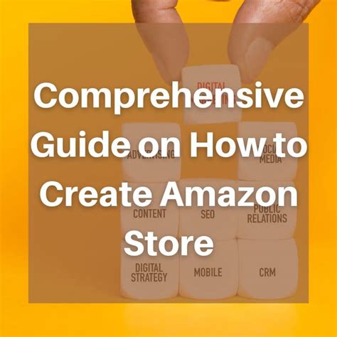 Comprehensive Guide On How To Create Amazon Store