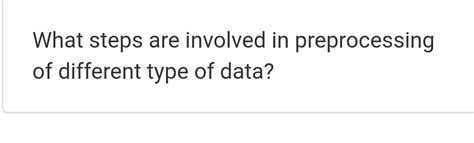 Solved What Steps Are Involved In Preprocessing Of Different