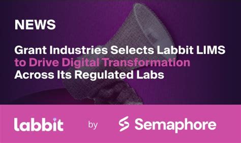 Grant Industries Selects Labbit Lims To Drive Digital Transformation Across Its Regulated Labs