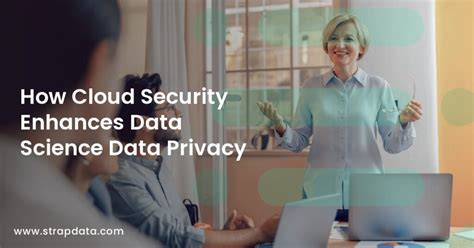How Cloud Security Enhances Data Science Data Privacy