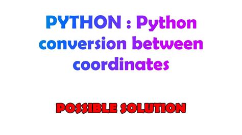 Python Python Conversion Between Coordinates Youtube