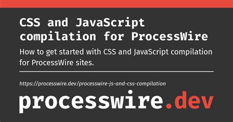 CSS And JavaScript Compilation For ProcessWire