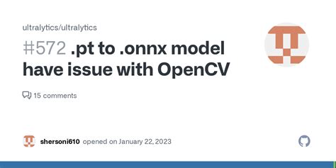 Pt To Onnx Model Have Issue With Opencv · Issue 572 · Ultralyticsultralytics · Github