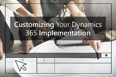 customizing your dynamics 365 implementation