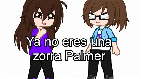 Ya No Eres Una Zorra Palmer Youtube