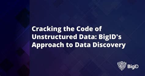Cracking The Code Of Unstructured Data Bigid
