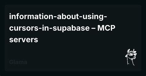 Information About Using Cursors In Supabase Mcp Servers Glama