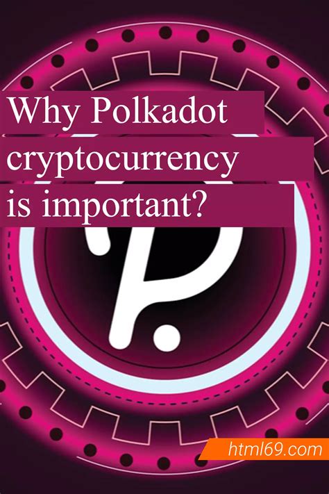 Why Polkadot Cryptocurrency Is Important Html69 Cryptocurrency