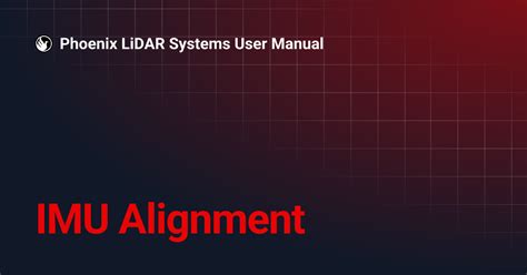 Imu Alignment Phoenix Lidar Systems User Manual Imu Alignment Phoenix Lidar Systems User Manual