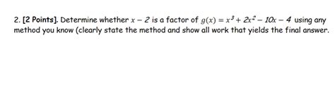 solved [2 ﻿points] ﻿determine whether x 2 ﻿is a factor of