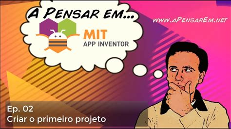 Tutorial App Inventor Ep 2 Criando O Primeiro Projeto A Pensar Em