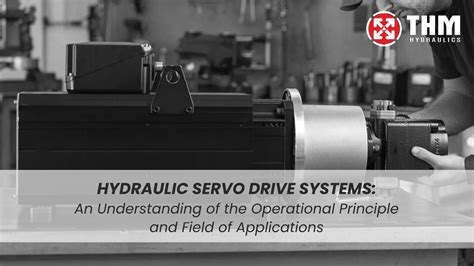 Hydraulic Servo Drive Systems An Understanding Of The Operational Principle And Fields Of