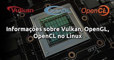 Informações sobre Vulkan OpenGL OpenCL no Linux