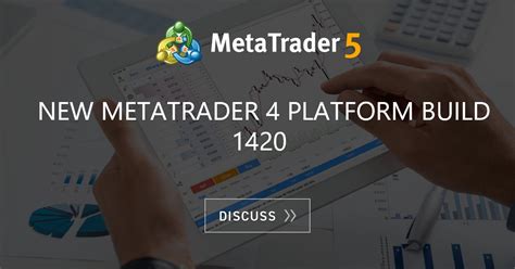 New MetaTrader 4 Platform Build 1420 MetaTrader 5 MQL4 And