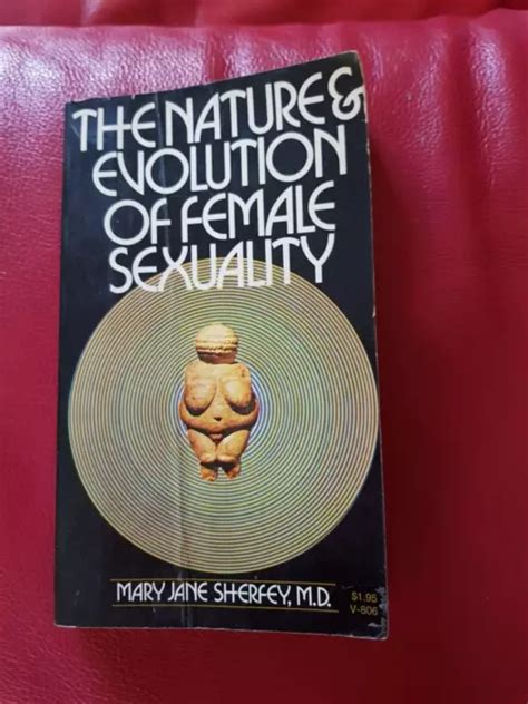 The Nature And Evolution Of Female Sexuality By Mary J Sherfey 1973