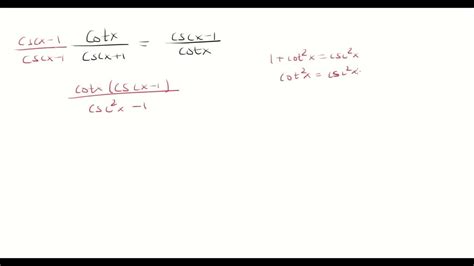 Verify The Identity Cotx Cscx 1 Cscx 1 Cotx Youtube