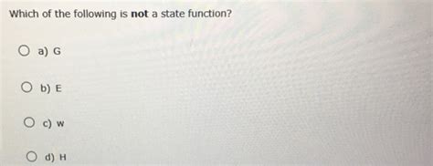 Solved Which Of The Following Is Not A State Function A G Chegg