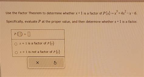 Solved Use The Factor Theorem To Determine Whether X 1 Is A Chegg Com