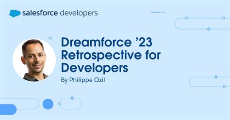 dreamforce 23 retrospective for developers salesforce developers blog