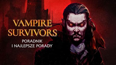 Vampire Survivors Poradnik I Najlepsze Porady The Game Tales