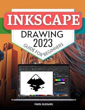 Amazon Inkscape Drawing Guide For Beginners Mastering The Art Of Vector Graphics A