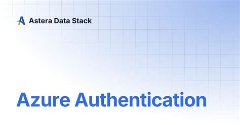 Azure Authentication Astera Data Stack