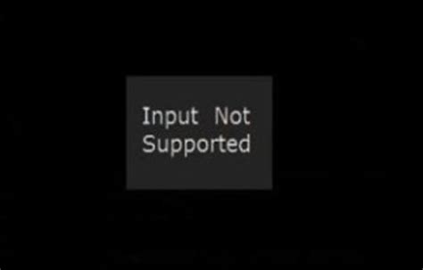 Solutions Ecran Noir Et Input Not Supported